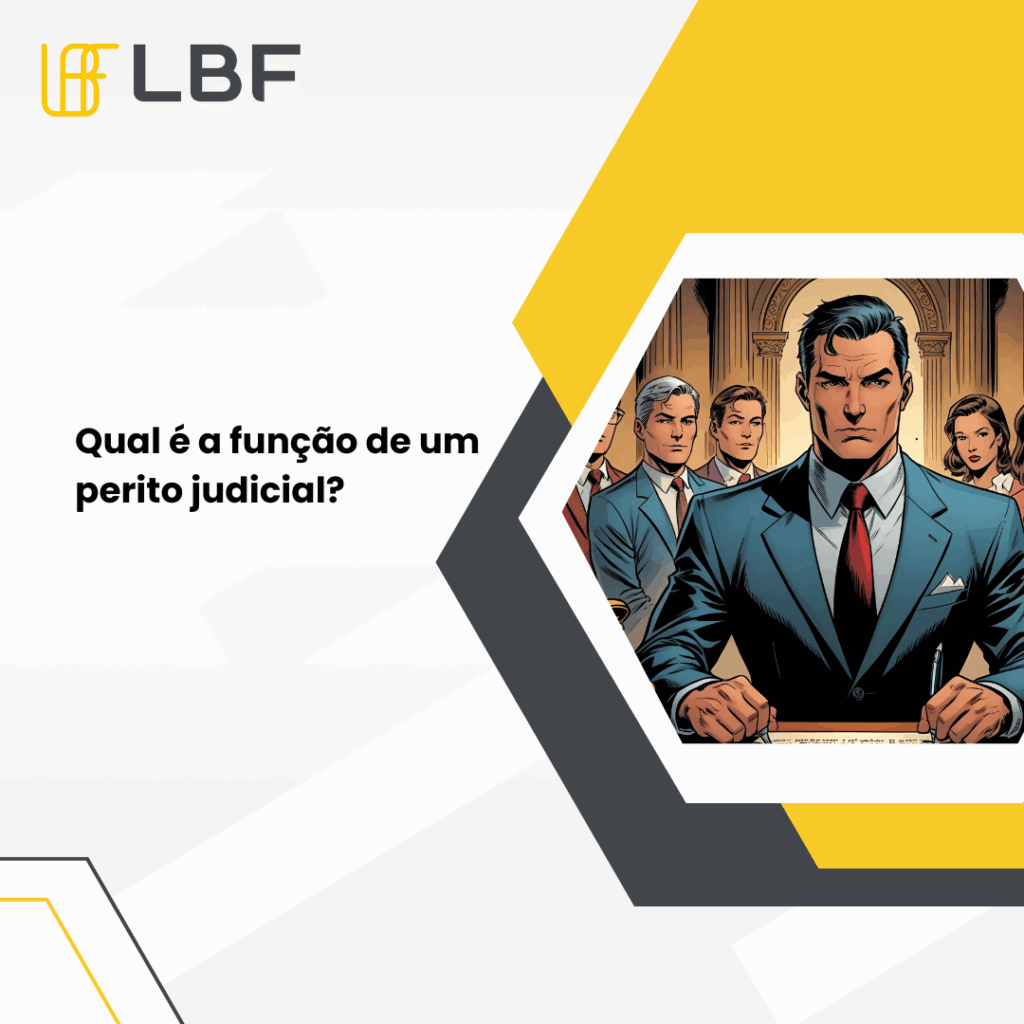 Qual é a função de um perito judicial? - LBF - Consultoria e perícias ...